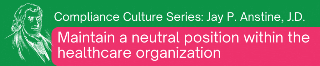 The Power of Staying Neutral for Healthcare Compliance Leaders