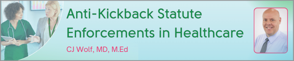 Anti-Kickback Statute Enforcement in Healthcare