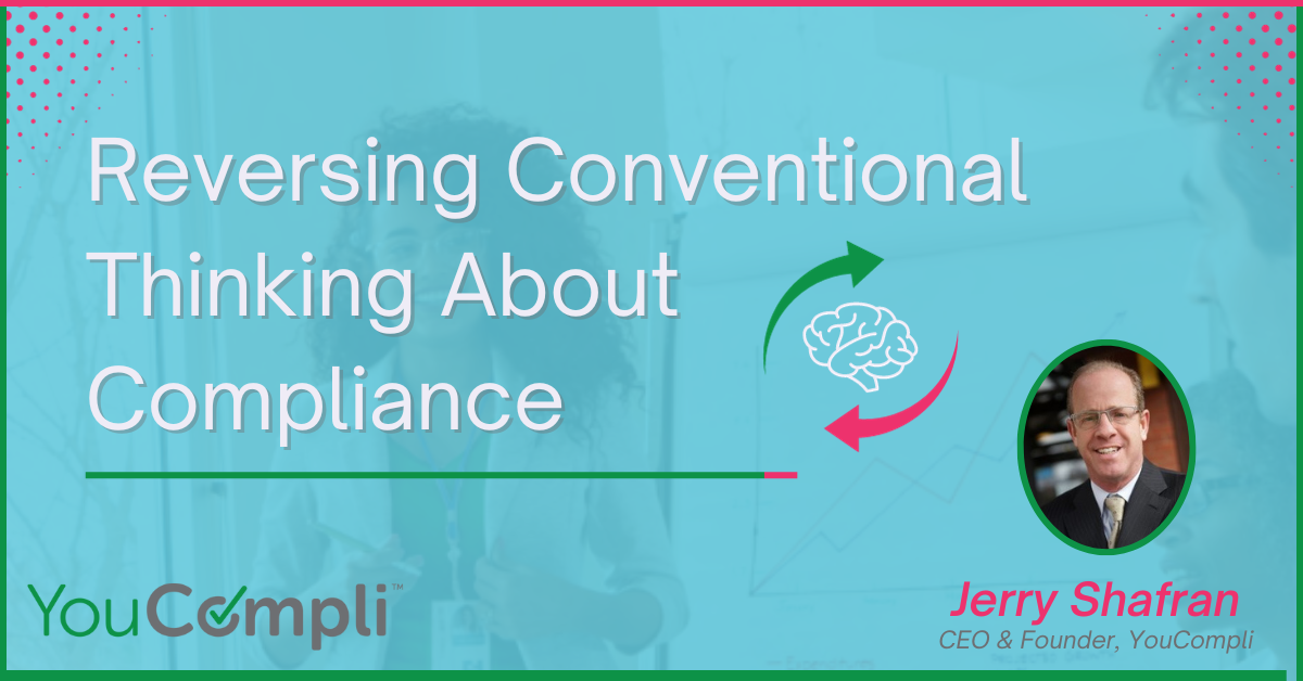 Reversing Conventional Thinking About Compliance » YouCompli