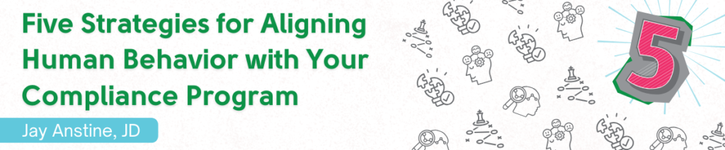 Five Strategies for Aligning Human Behavior With Your Compliance Program