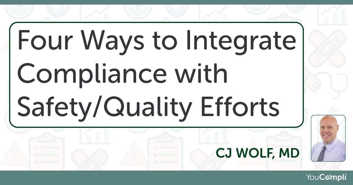 Four Ways to Integrate Compliance with Safety/Quality Efforts