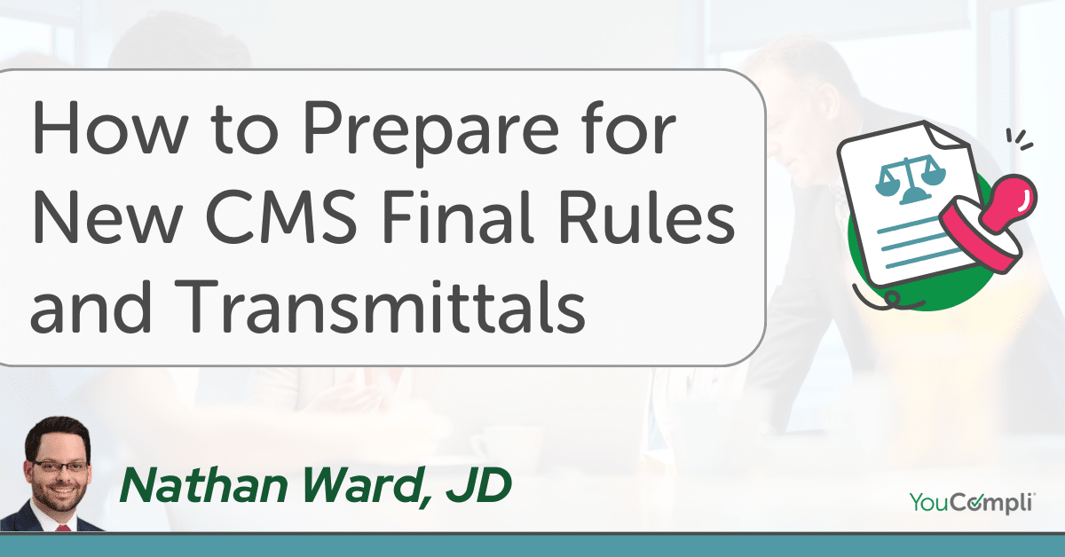 How to Prepare for New CMS Final Rules and Transmittals » YouCompli